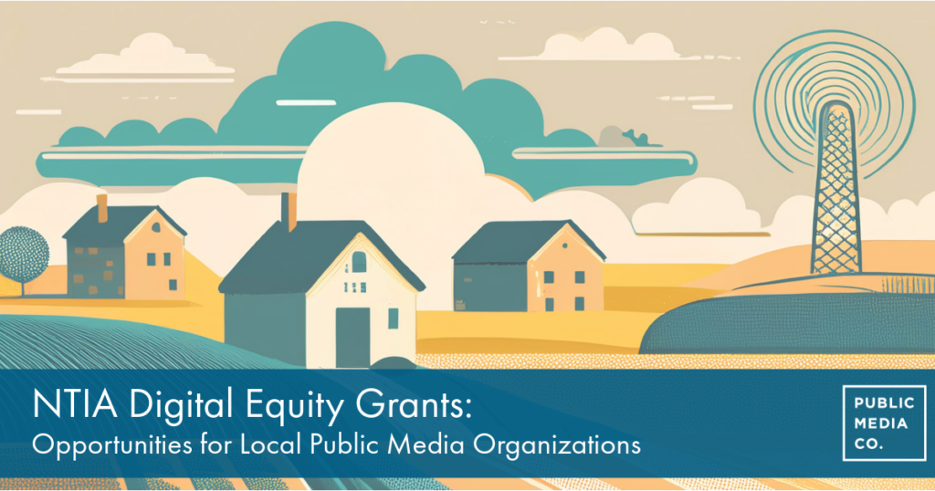 NTIA Digital Equity Grant Applications - Public Media Company